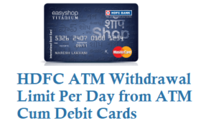 HDFC ATM Withdrawal Limit Per Day from ATM Debit Cards - TechAccent